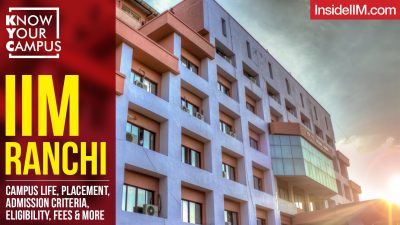 IIM Ranchi: Campus Life, Placement, Admission Criteria, Eligibility ...