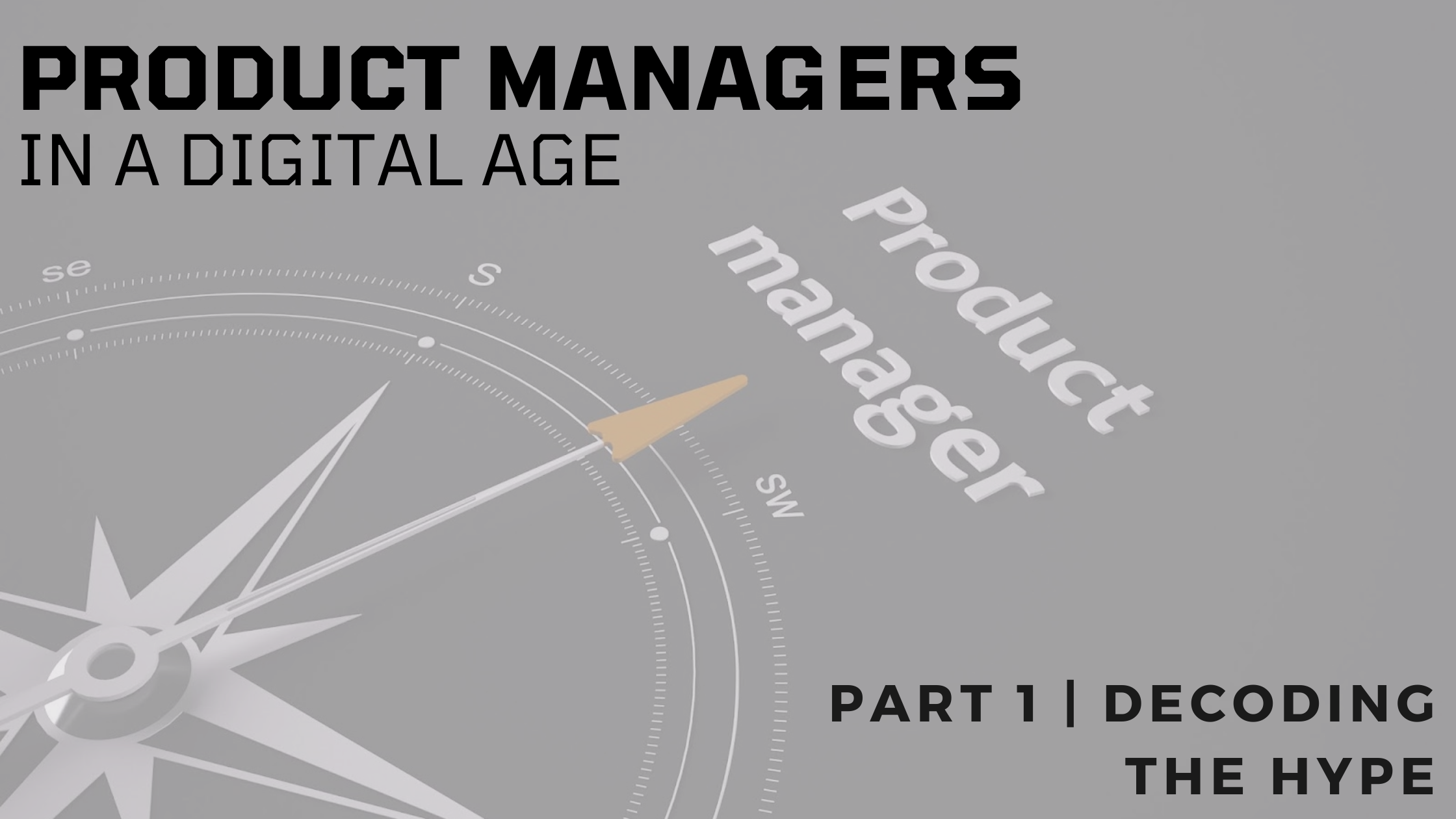 Product Managers In A Digital Age | Part 1 - Decoding The Hype - InsideIIM