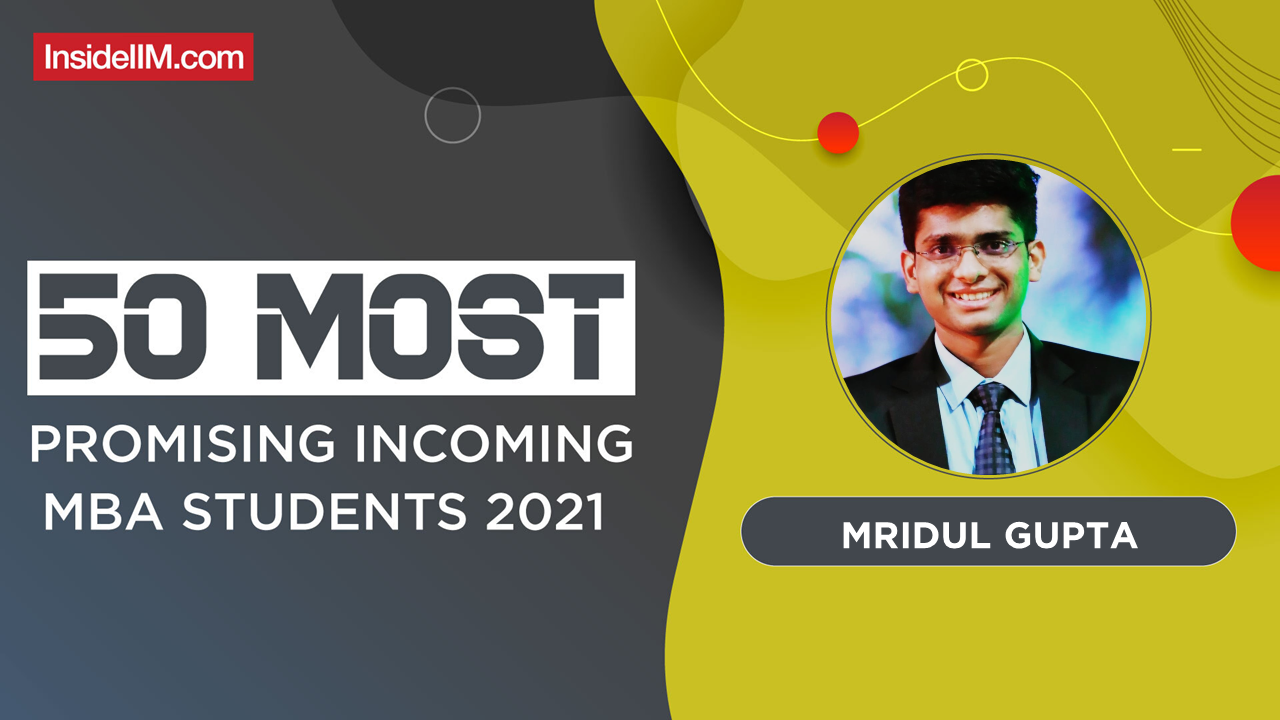 Mridul Gupta, IIM Lucknow - India's Most Promising Incoming MBA Students 2021 - InsideIIM