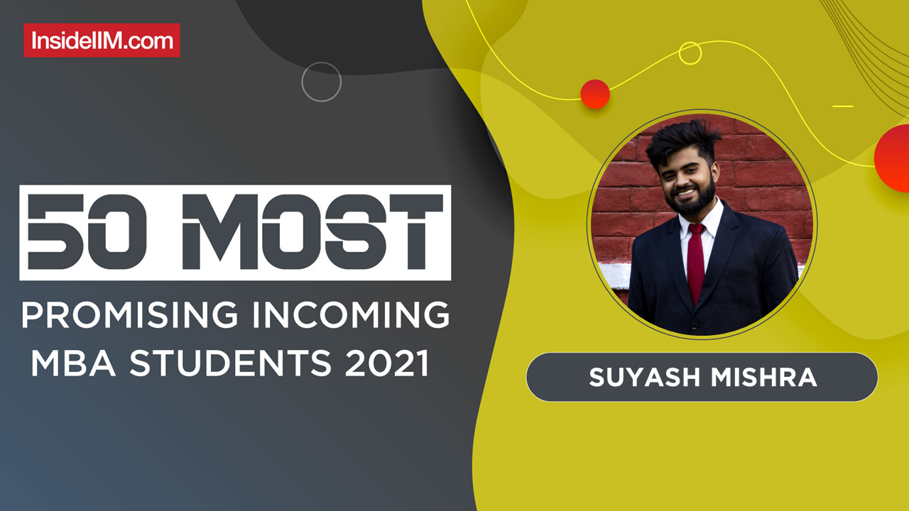 Suyash Mishra, IIM Ahmedabad - India's Most Promising Incoming MBA Students 2021 - InsideIIM