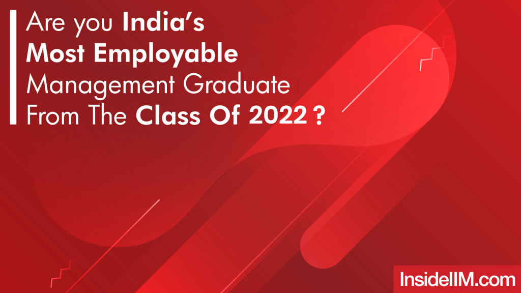 Are You India’s Most Employable MBA Graduate? | Class Of 2022 - InsideIIM