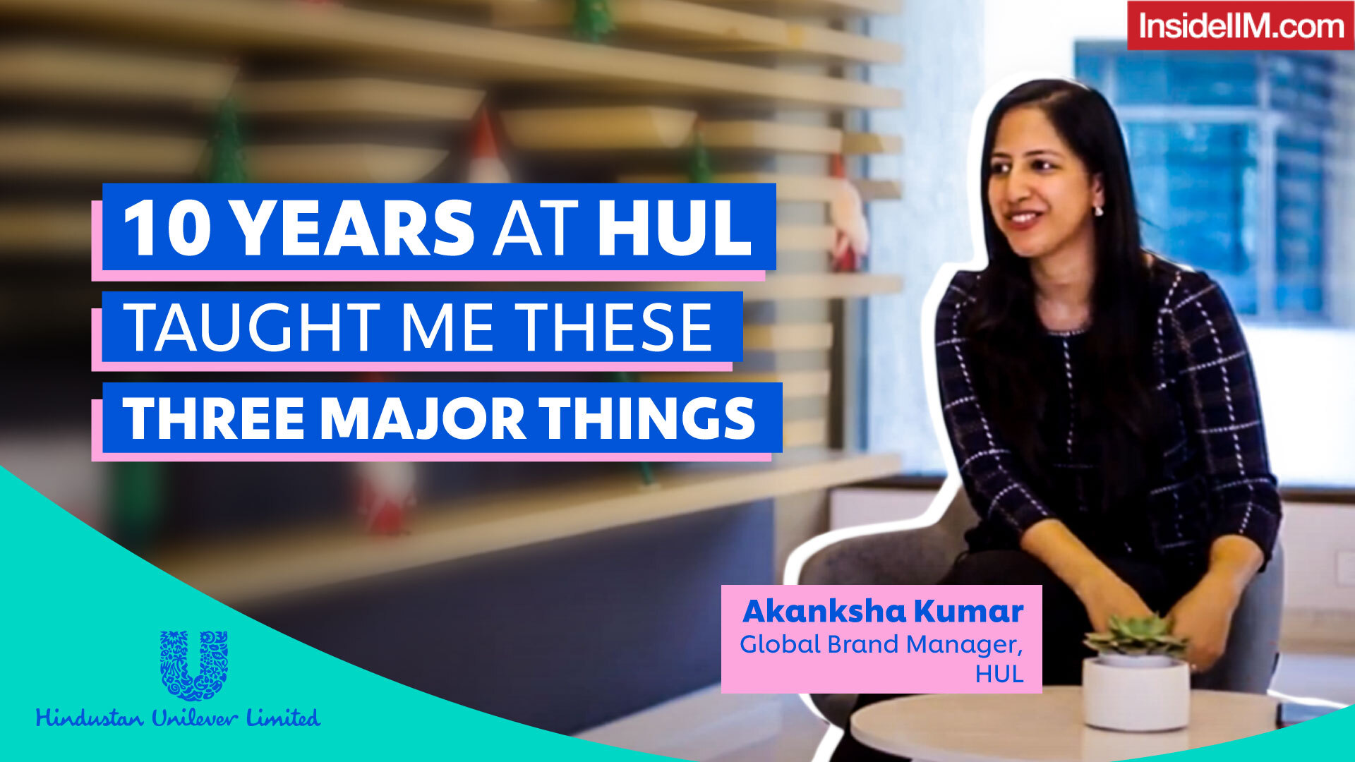 Top Three Things To Learn From A Decade Long Career At Unilever - InsideIIM