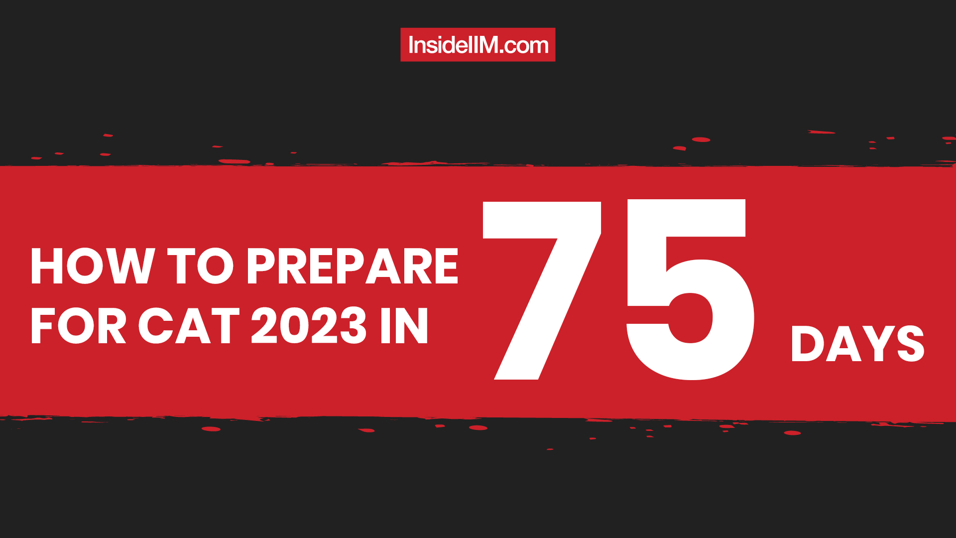 75 Day CAT 2023 Preparation Plan | Practical Tips | InsideIIM - InsideIIM