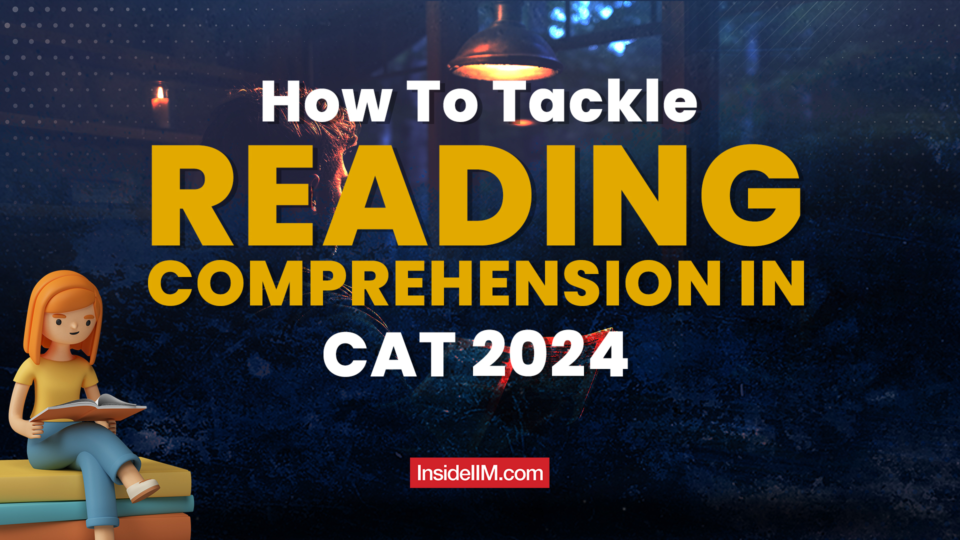 5 Tips: How To Solve Reading Comprehension in CAT 2024 - InsideIIM